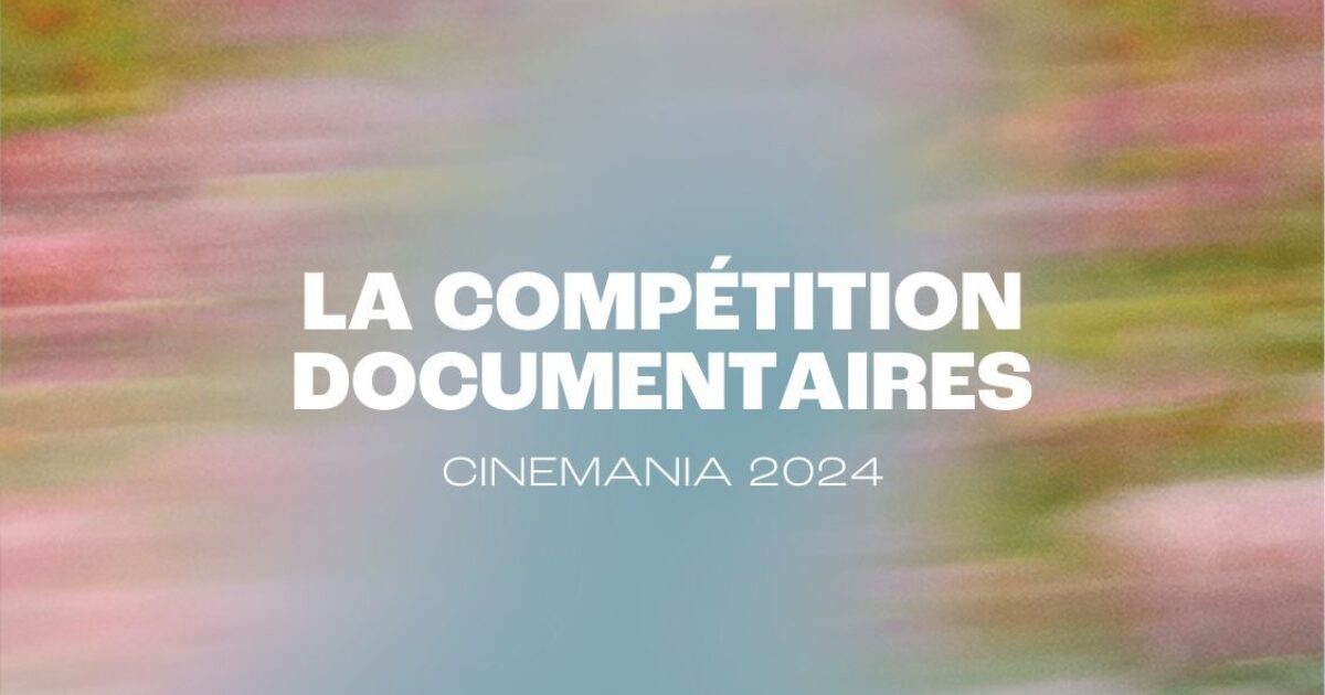 Annonce de la compétition des documentaires ! | CINEMANIA